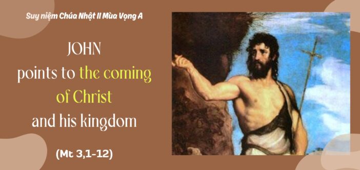 John points to the coming of Christ – Suy niệm Chúa Nhật II Mùa Vọng A