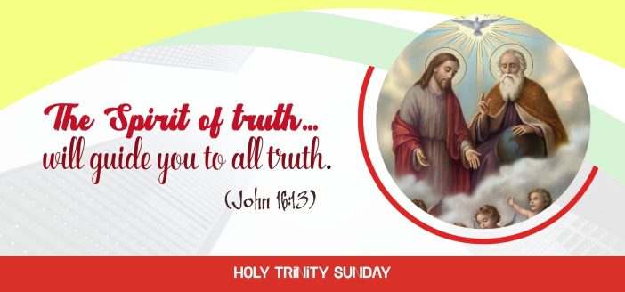 The Spirit of truth … will guide you to all truth – Lễ Chúa Ba Ngôi